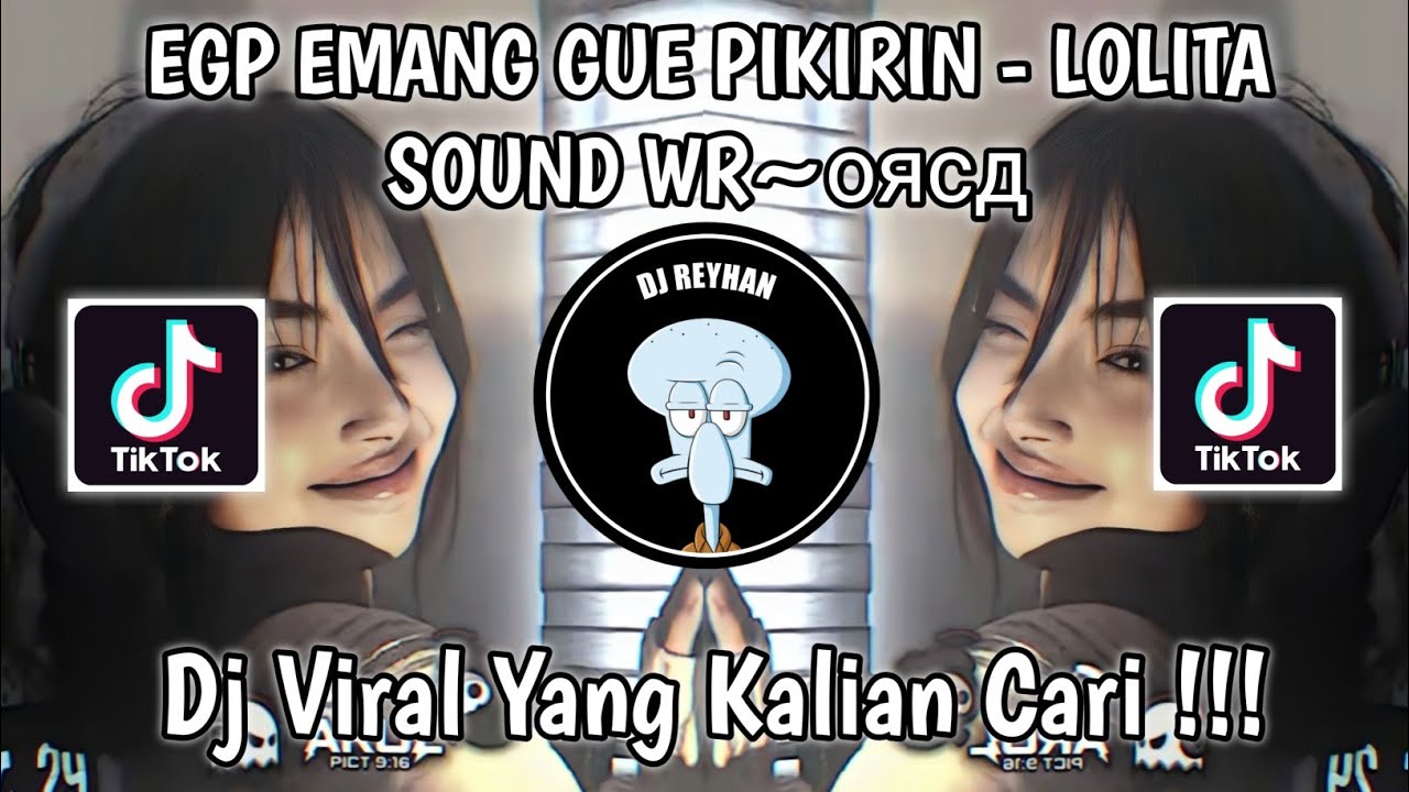 EGP EMANG GUE PIKIRIN - LOLITA SOUND WR~оясд VIRAL TIK TOK TERBARU YANG KALIAN CARI! - YouTube
