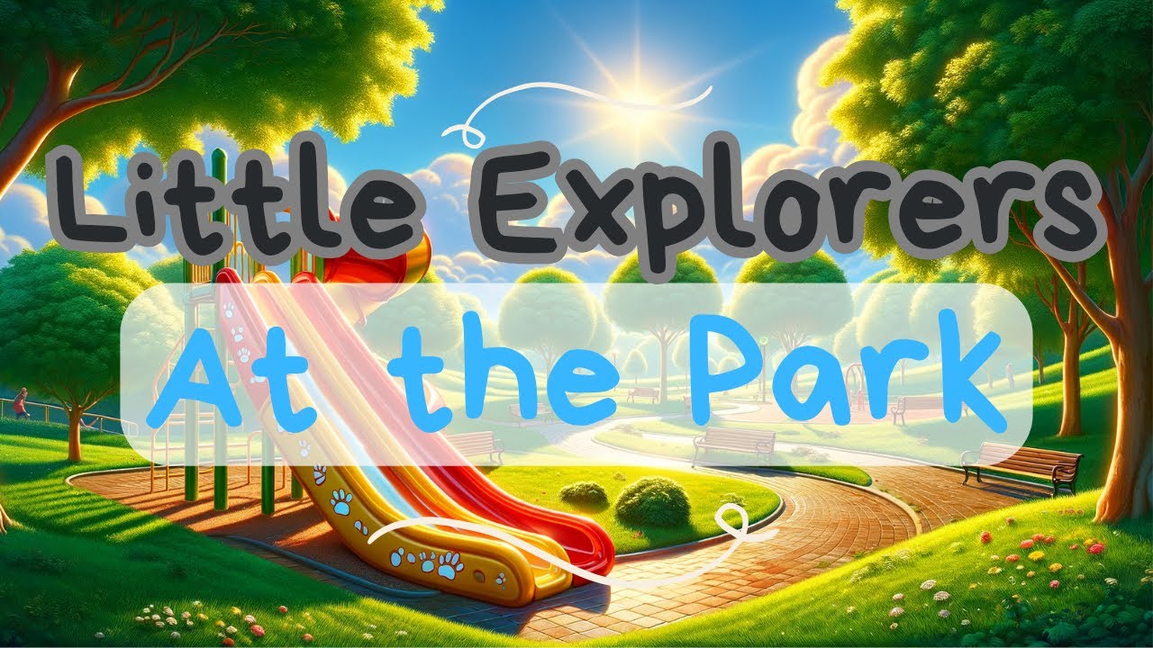 Little Explorers: At the Park🌳Relaxing Music & Fun Stories for Kids ...