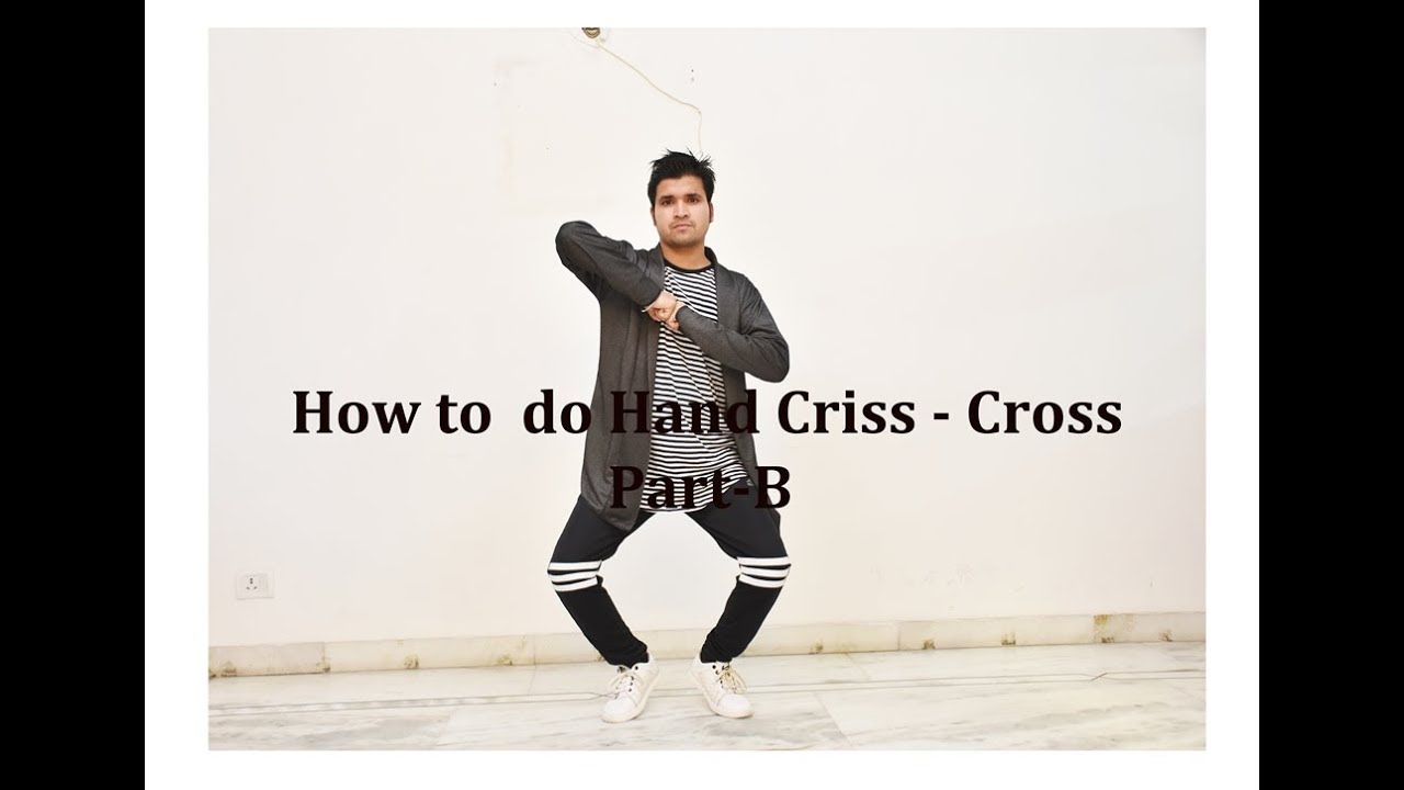 How to do Hand Criss-Cross Step - part-B - Hip Hop - Dance Tutorial By ...