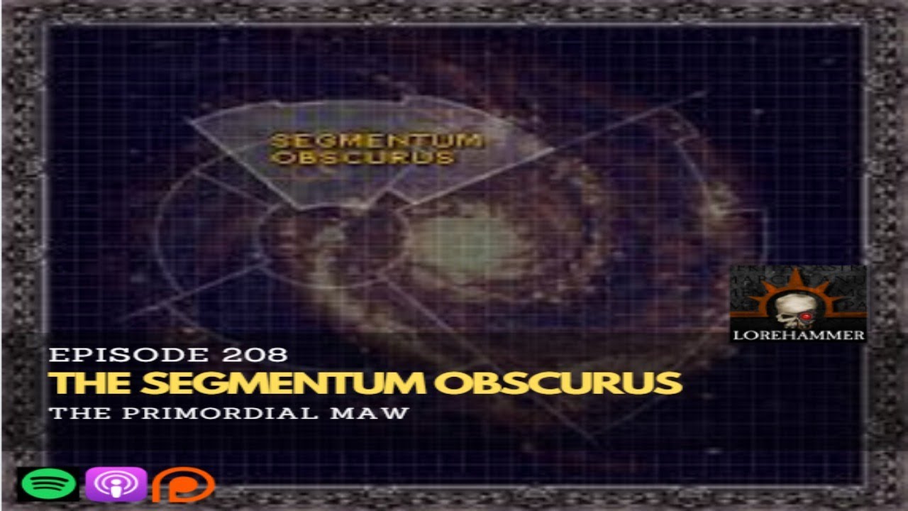 208 - The Segmentum Obscurus - YouTube