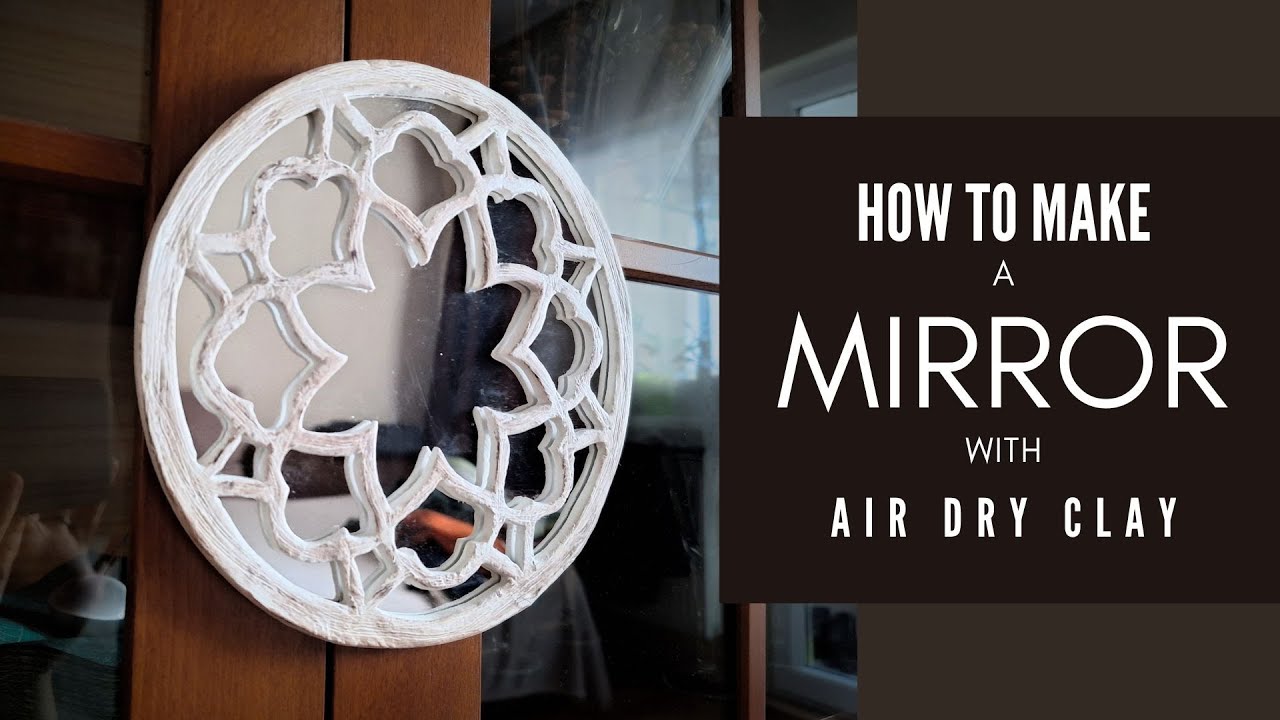 How to Make a Mirror with Air Dry Clay | Easy DIY Mirror Decoration ...