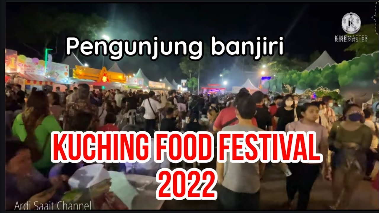 KUCHING FOOD FESTIVAL #2022 #4k #kuching - YouTube