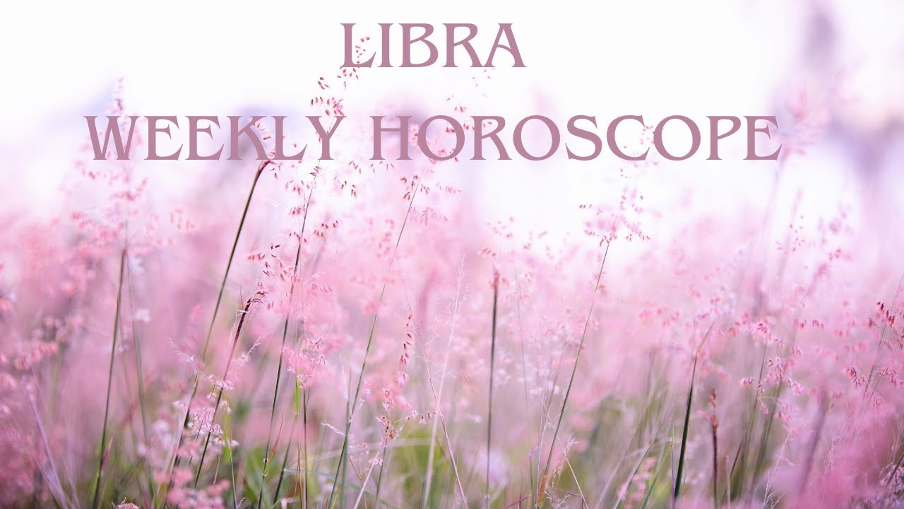 Libra | Weekly Horoscope | 11th - 17th Sept - YouTube