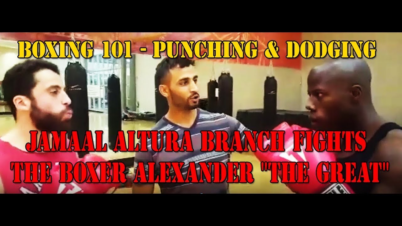 Boxing 101 - Punching & dodging - Jamaal Altura Branch fights the boxer Alexander "The great ...