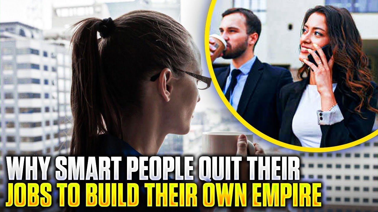 Why Smart People Quit Their Jobs to Build Their Own Empire! - YouTube