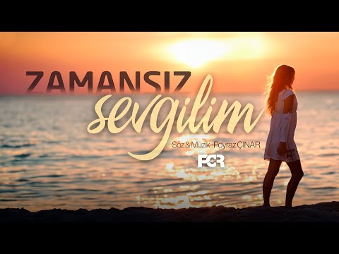 Zamansız Sevgilim Söz & Müzik: Poyraz ÇINAR