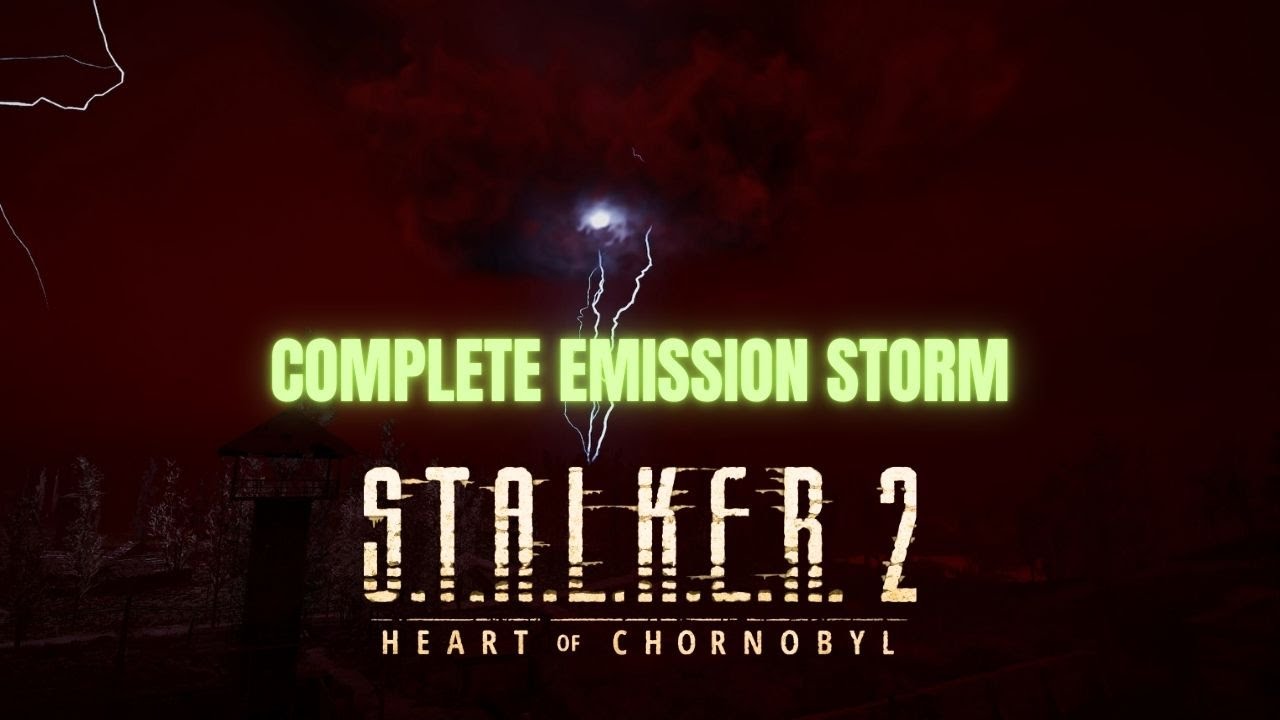 S.T.A.L.K.E.R. 2: Heart of Chornoby Full Emission Storm - YouTube
