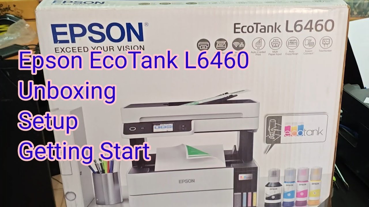 Epson EcoTank L6460 Unboxing Setup Getting Start - YouTube