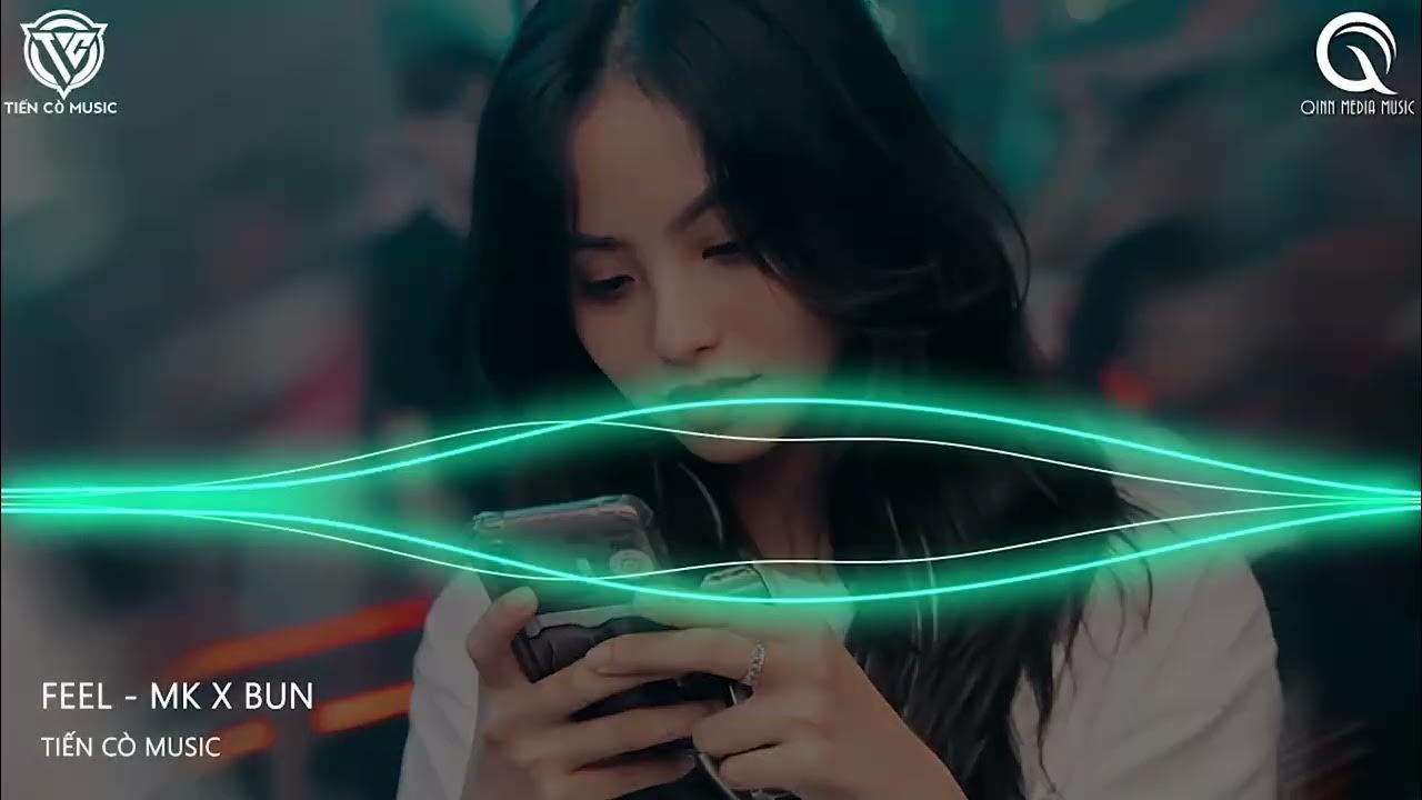 Feel - MK x Bun || Nhạc Tẩm Đá 2022 - YouTube