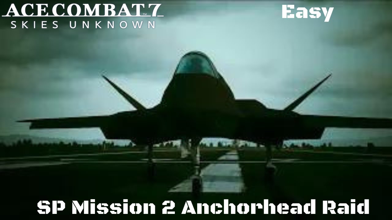 Ace Combat 7 Easy Playthrough SP Mission 2 Anchorhead Raid - YouTube