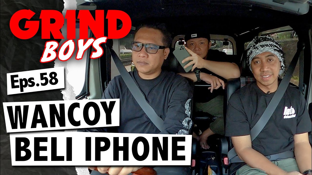 Grind Boys Eps. 58 - Wancoy Beli iPhone - YouTube