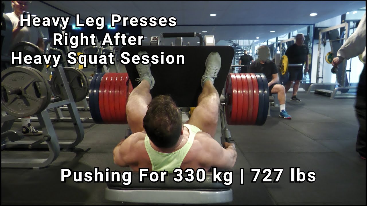 Heavy Leg-press Session Right After Heavy Squats: Pushing For 330 kg ...