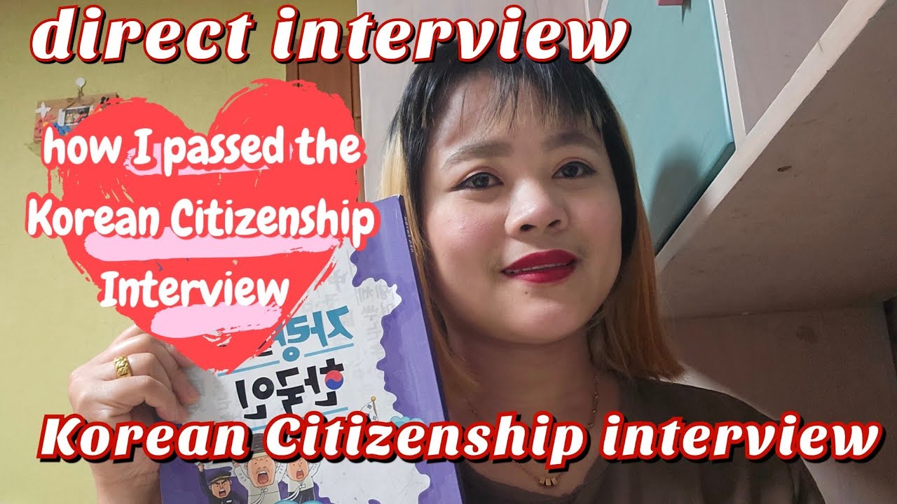 KOREAN CITIZENSHIP INTERVIEW | HOW I PASSED | MY EXPERIENCE ON THE DAY ...