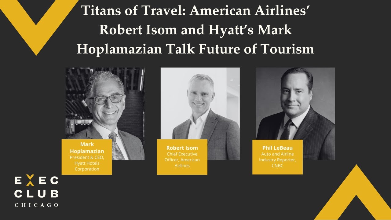 Titans of Travel: American Airlines’ Robert Isom and Hyatt’s Mark Hoplamazian Talk Future of ...