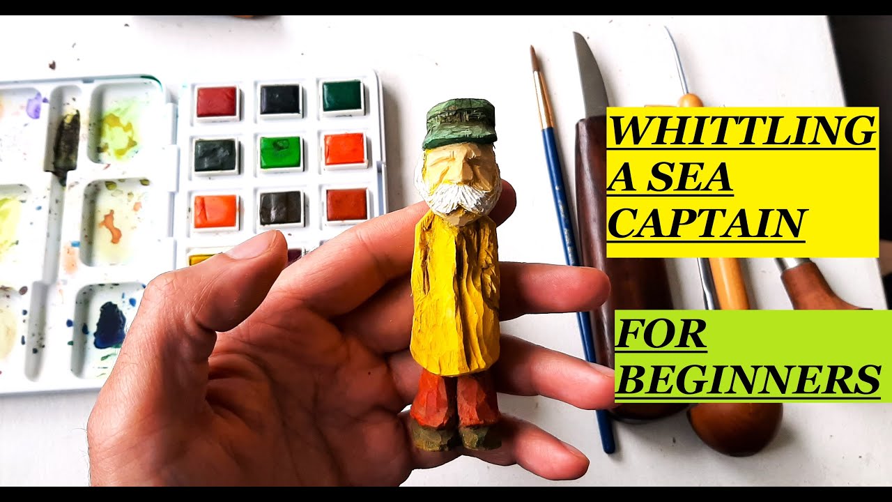 HOW TO WHITTLE A SEA CAPTAIN (FOR BEGINNERS ) - YouTube