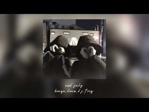 heize, dean, DJ friz  - and july || sped up