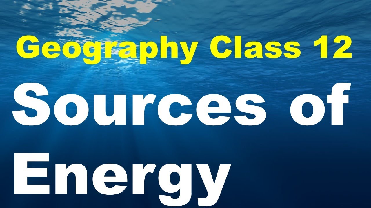 Sources of Energy | Class XII Geography | NCERT | - YouTube