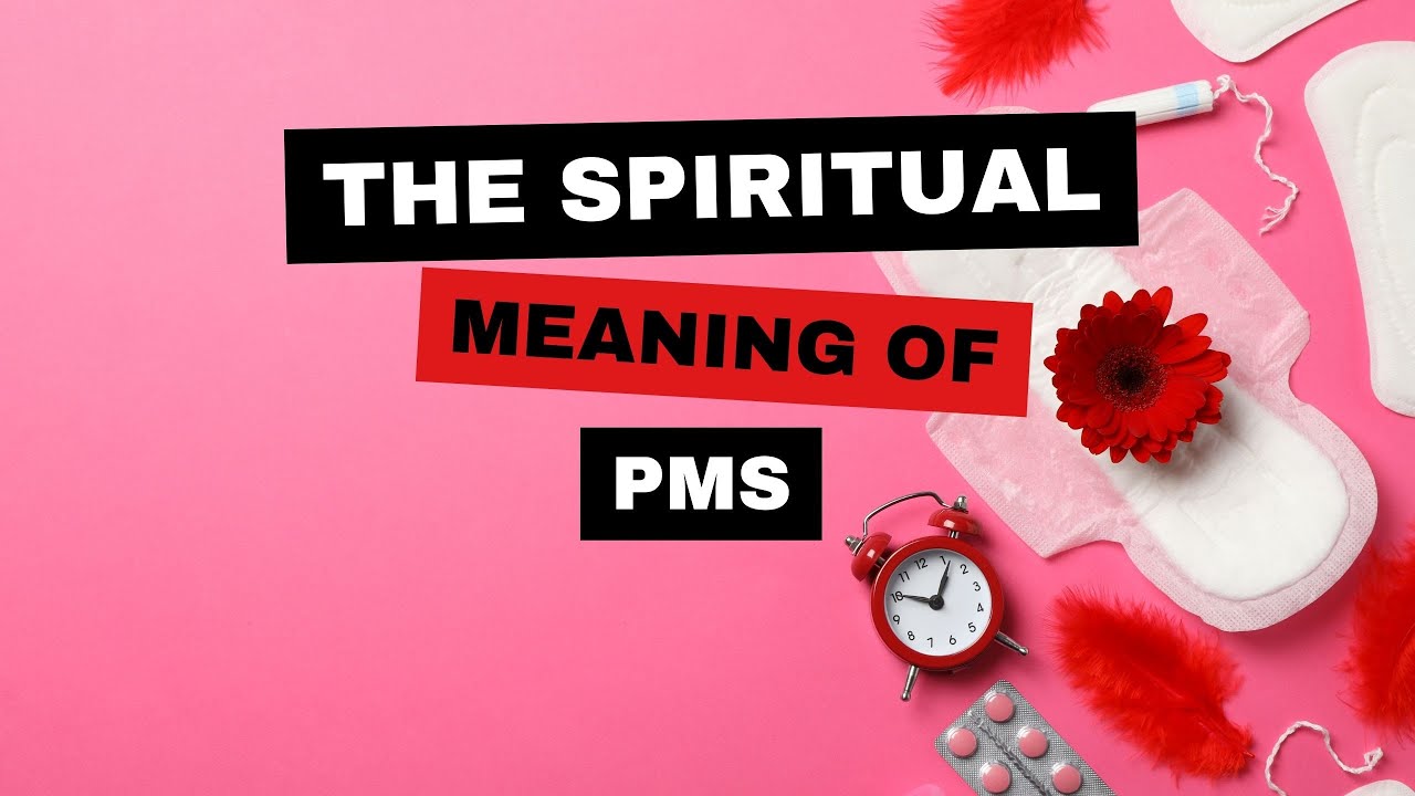 The Spiritual meaning of PMS | Premenstrual Syndrome | The Secret ...