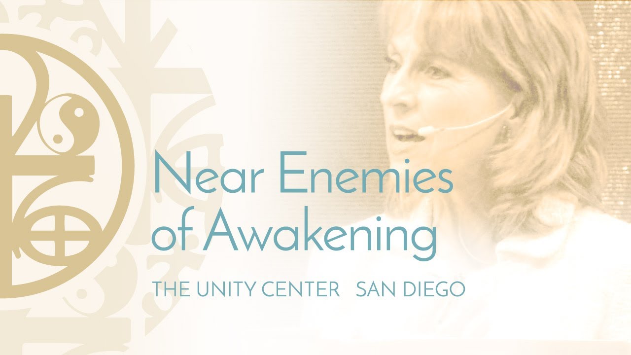 Near Enemies of Awakening | Lesson 5 of 8 | The Unity Center, San Diego ...