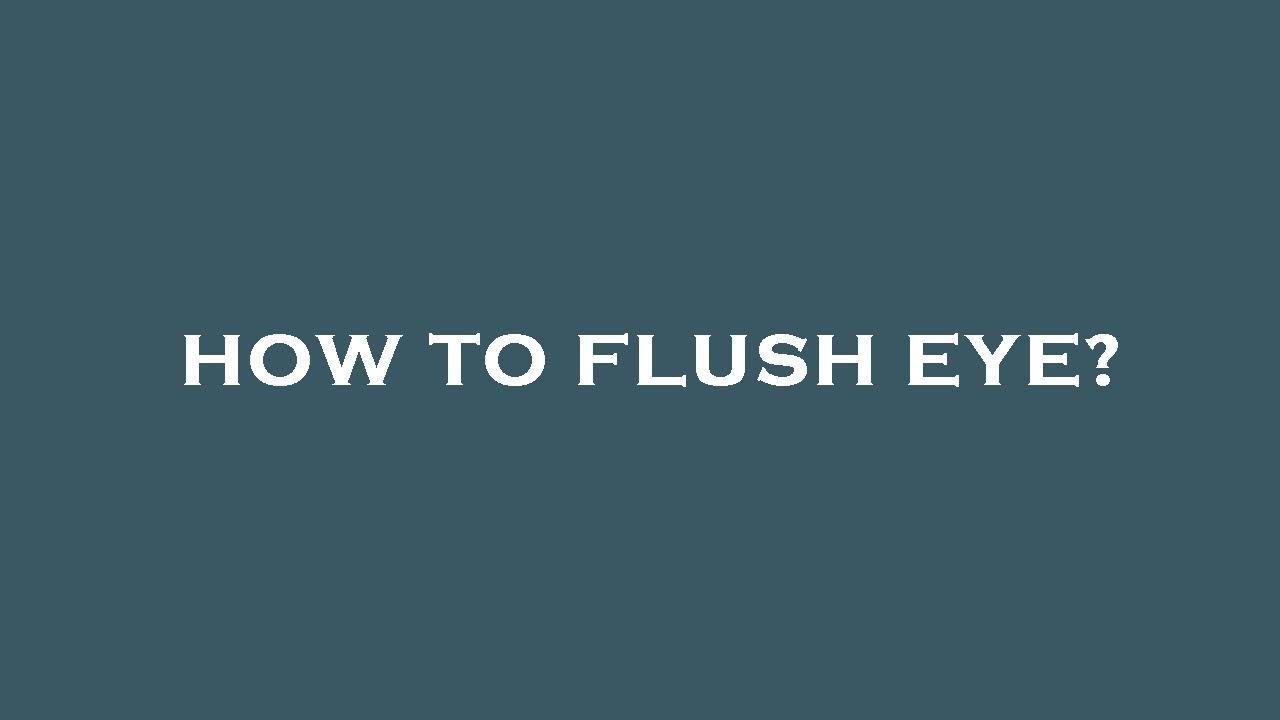 How to flush eye? - YouTube