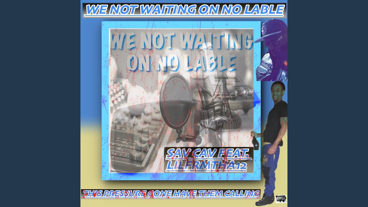 We Not Waiting On No Lable - YouTube