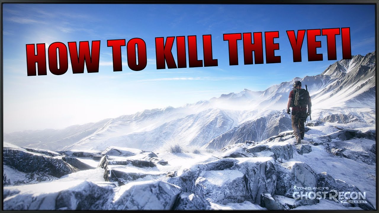 How To Kill The Yeti - Ghost Recon Wildlands - YouTube