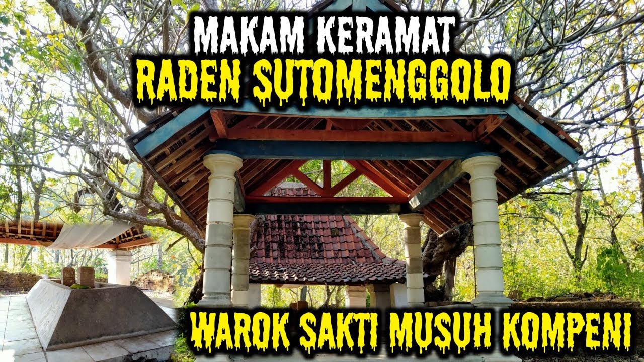 NAPAK TILAS 100 - MAKAM KERAMAT RADEN SUTOMENGGOLO - WAROK SAKTI MUSUH ...