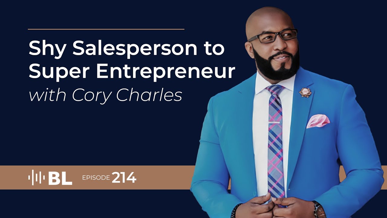 Cory Charles Discusses His Journey from Shy Salesperson to Successful ...