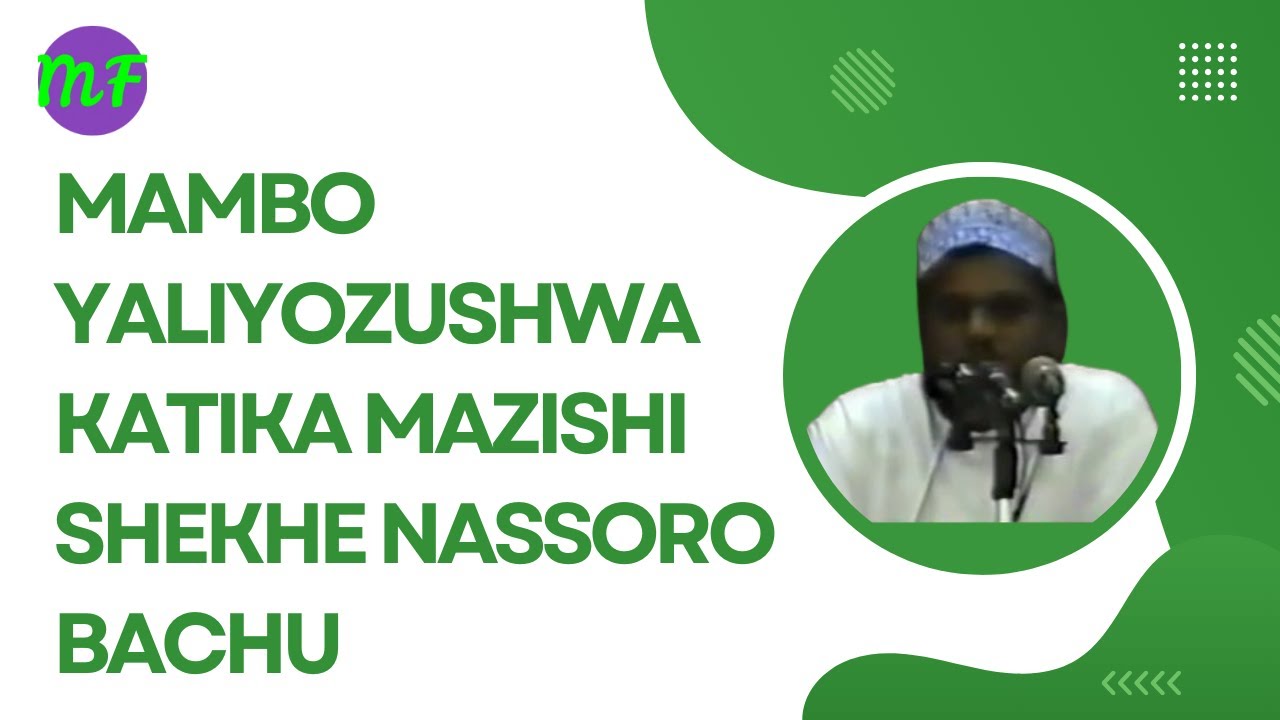 MAMBO YALIYOZUSHWA KATIKA MAZISHI SHEKHE NASSOR BACHU - YouTube