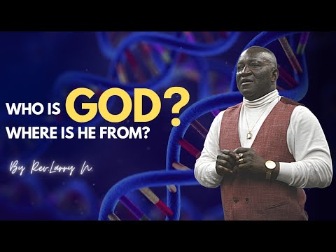 Who is God? Where is He from? By Rev. Larry N. - YouTube