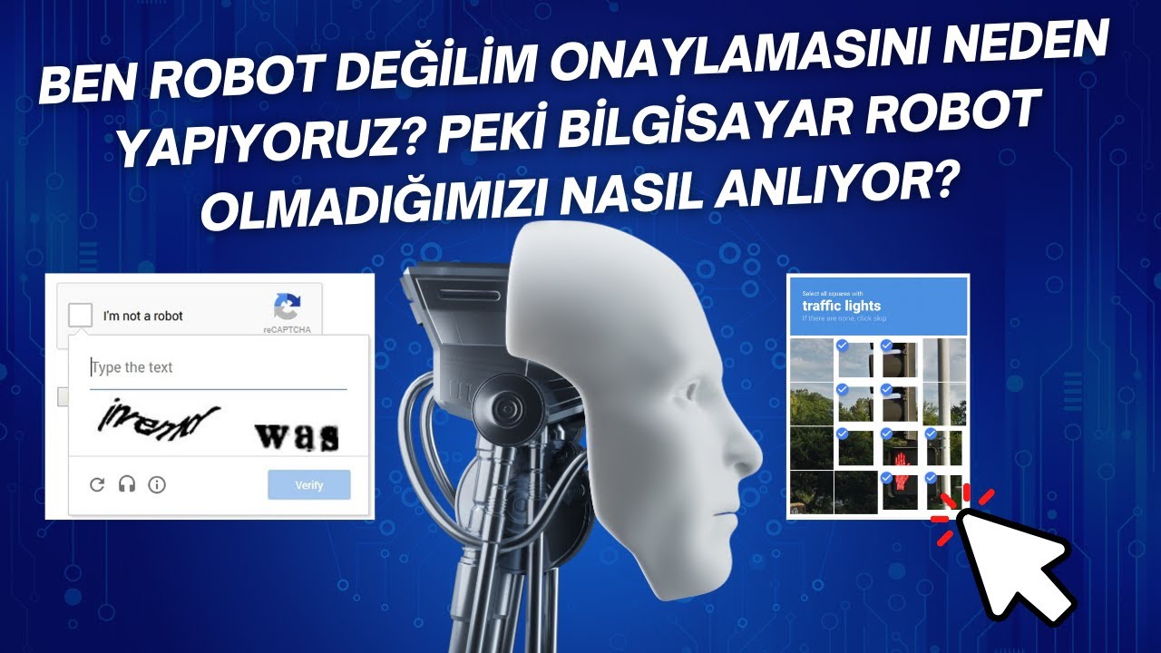 Ben robot değilim onaylamasını neden yapıyoruz? Peki bilgisayar robot ...