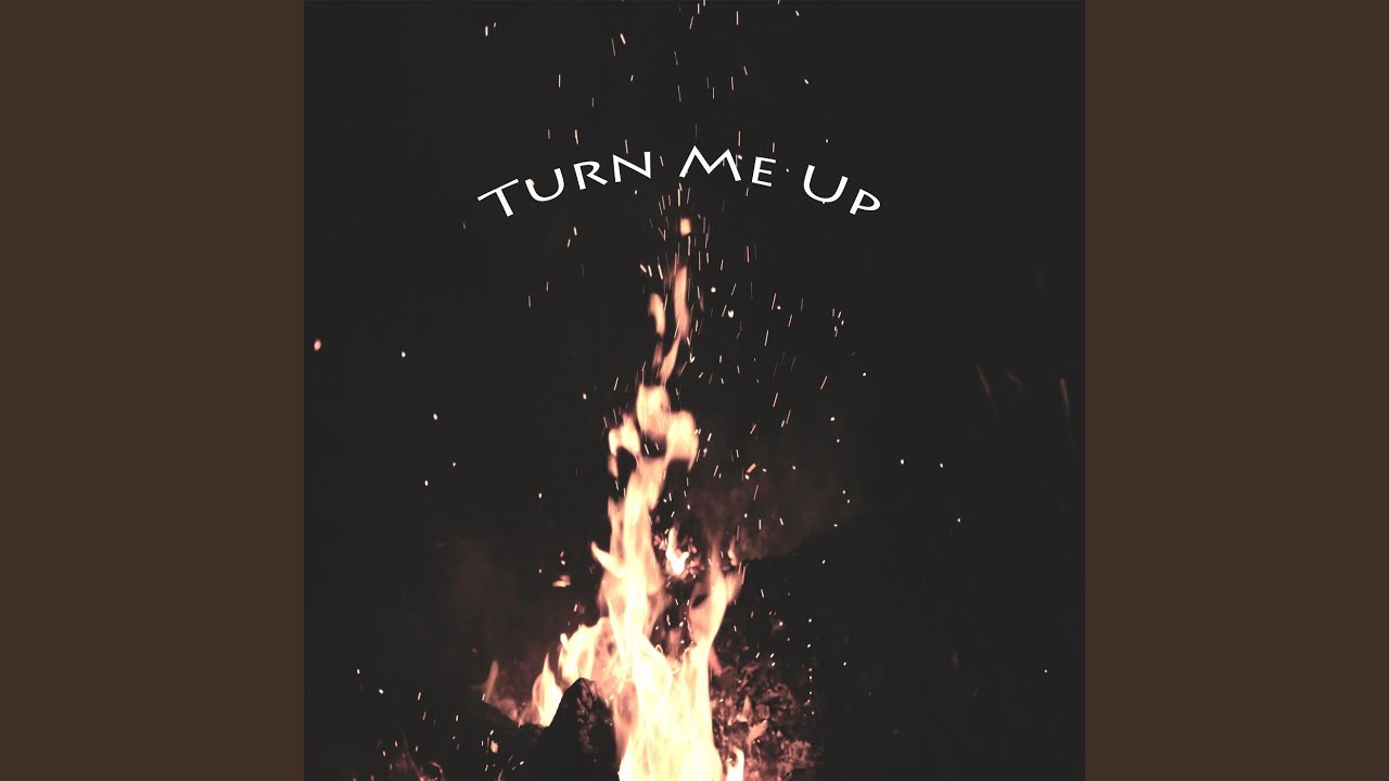 Turn Me Up - YouTube