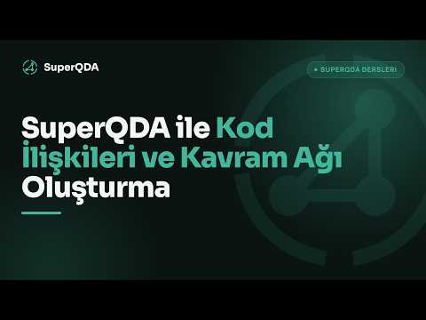 SuperQDA ile Nitel Veri Analizi Dersleri 7: Kod İlişkileri ve Kavram Ağı Oluşturma