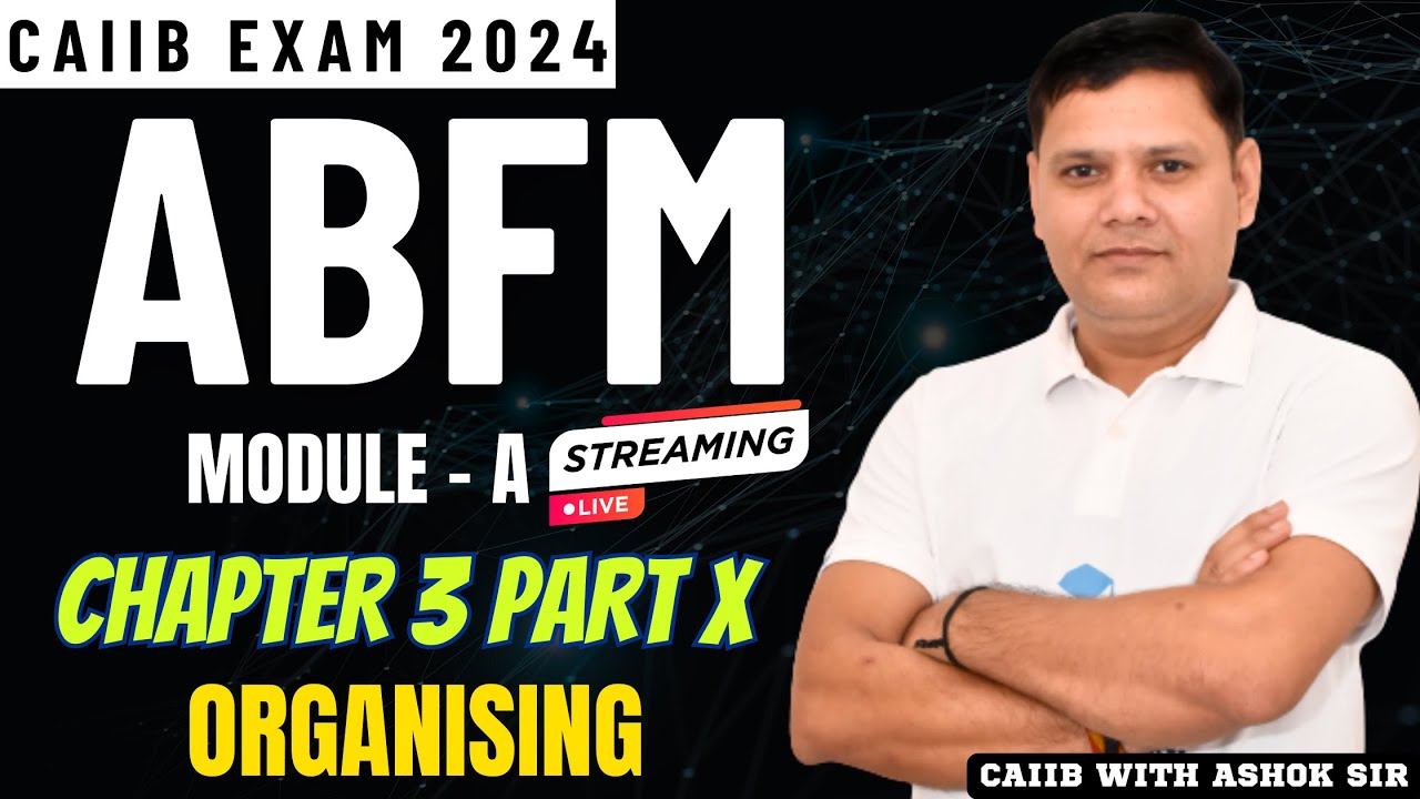 CAIIB 2025 | ABFM Module A Chapter 3 Part X | Organising | CAIIB WITH ASHOK - YouTube