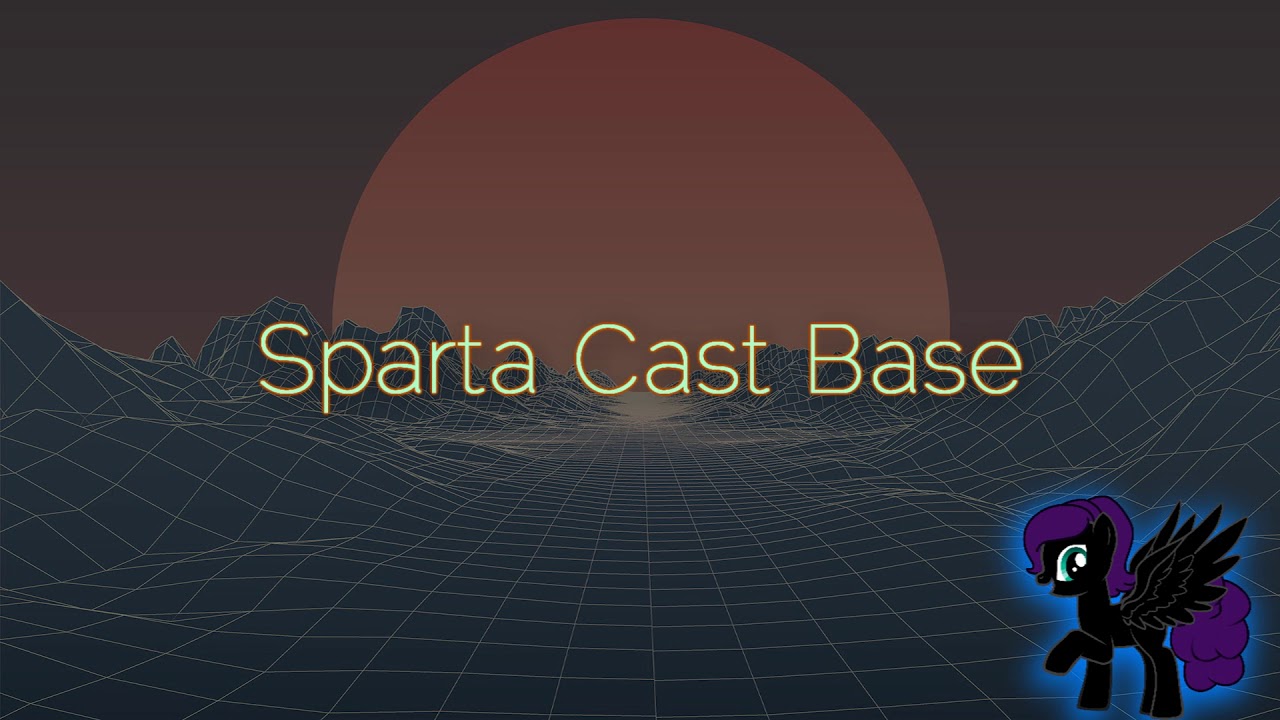 Sparta Cast Base (-Reupload-) - YouTube