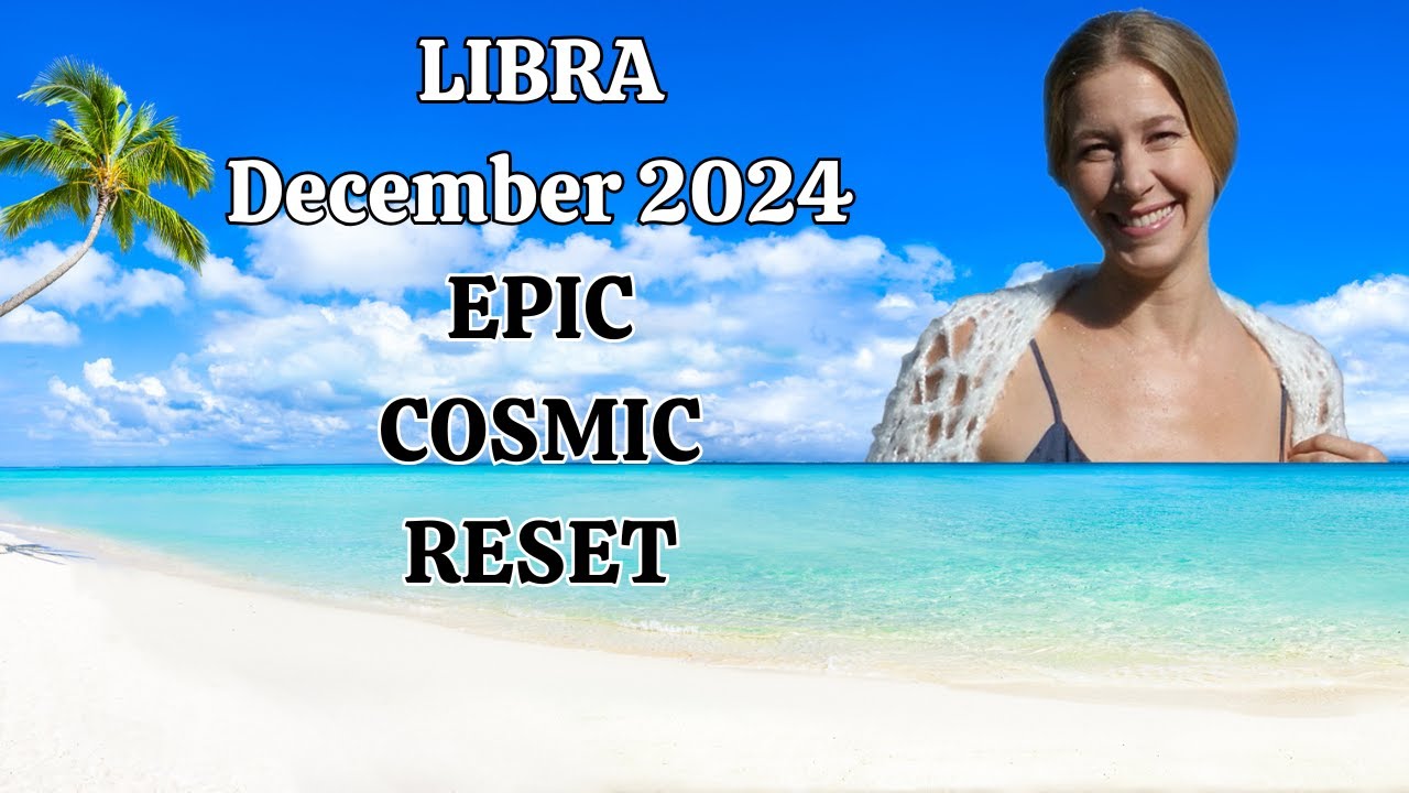 Libra December 2024. EPIC COSMIC RESET! (Astrology Horoscope Forecast ...