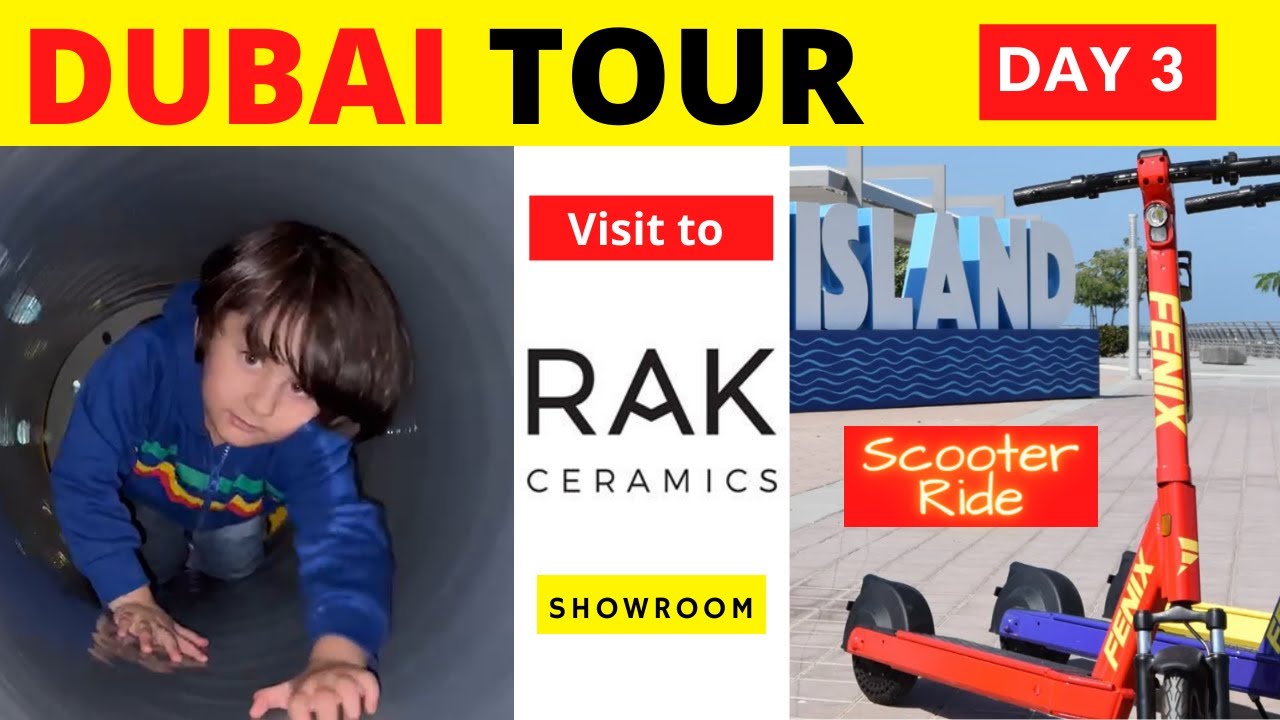 Day 3 of Dubai Trip | Al Marjan Island | Rak Ceramics | Fenix Scooter ...