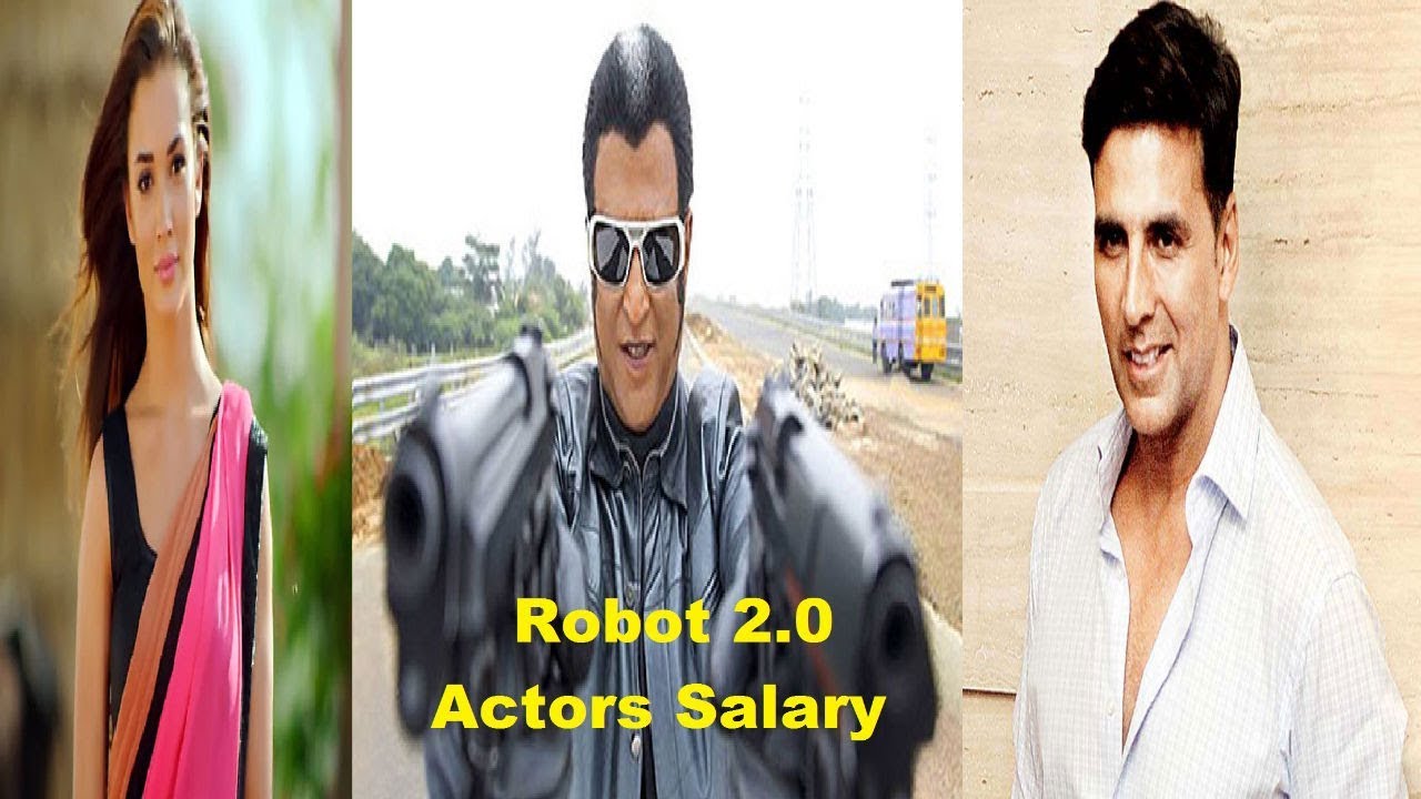 Robot 2.0 Movie Actors Salary | Akshay Kumar | Rajnikanth | Amy Jackson ...