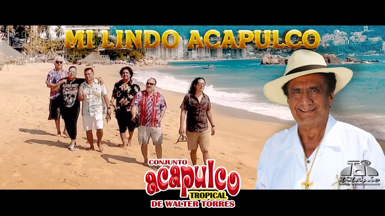 Mi Lindo Acapulco (En Vivo) - Conjunto Acapulco Tropical de Walter ... Mi Lindo Acapulco (En Vivo) - Conjunto Acapulco Tropical de Walter ...