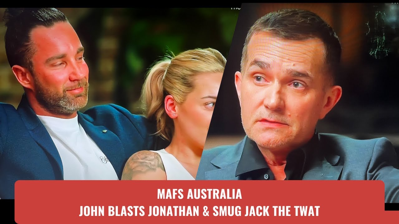 MAFS Austrailia - John blasts smug Jack the twat & Tori ignoring Jack's ...