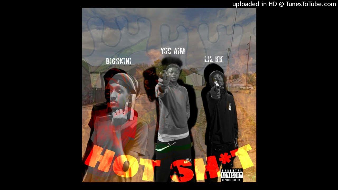 YSC Aim x Bigskini x Lil KK- Hot Sh*t (Audio) - YouTube