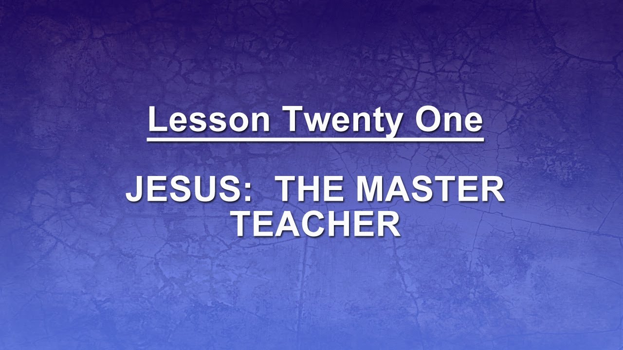 Lesson 21: Jesus: The Master Teacher - YouTube