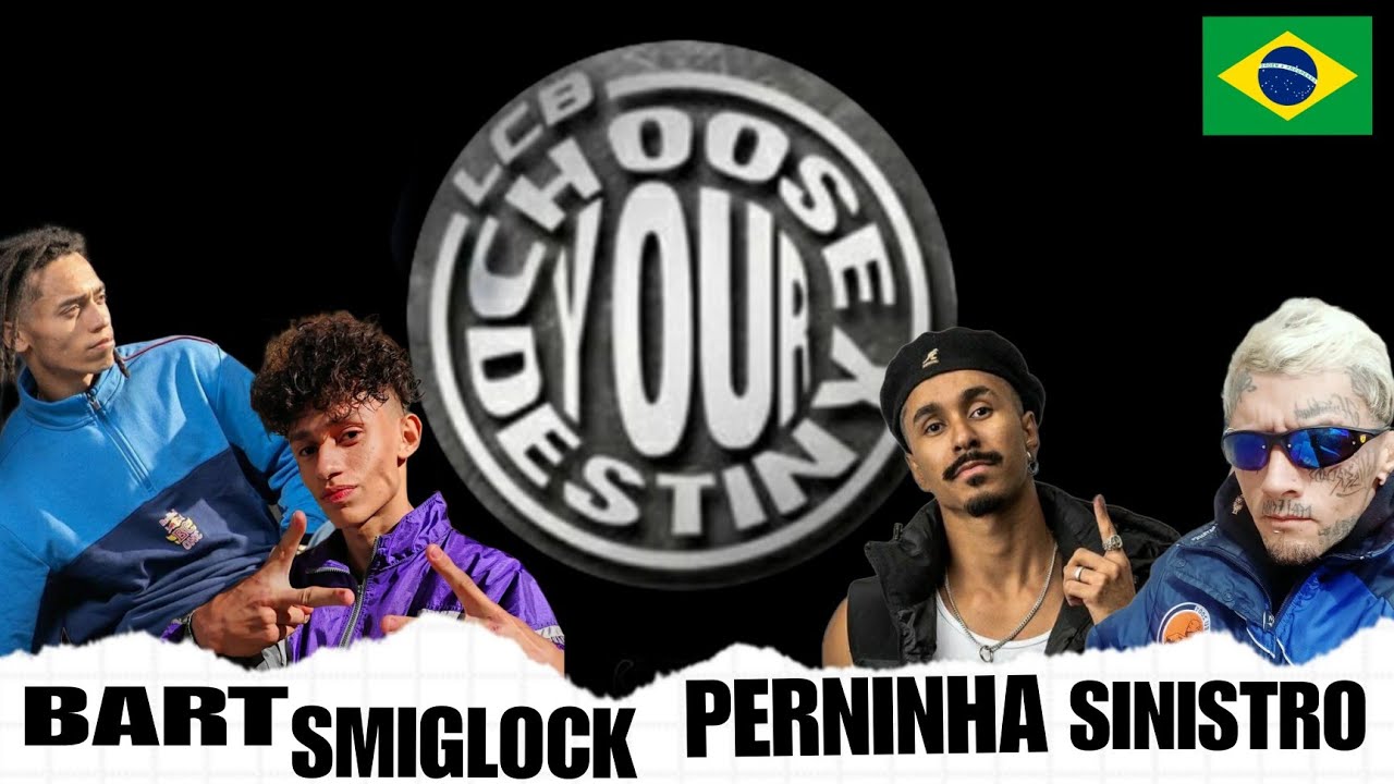 BBOY BART & SMIGLOCK BBOY PERNINHA & SINISTRO LCB CHOOSE YOUT DESTINY ...