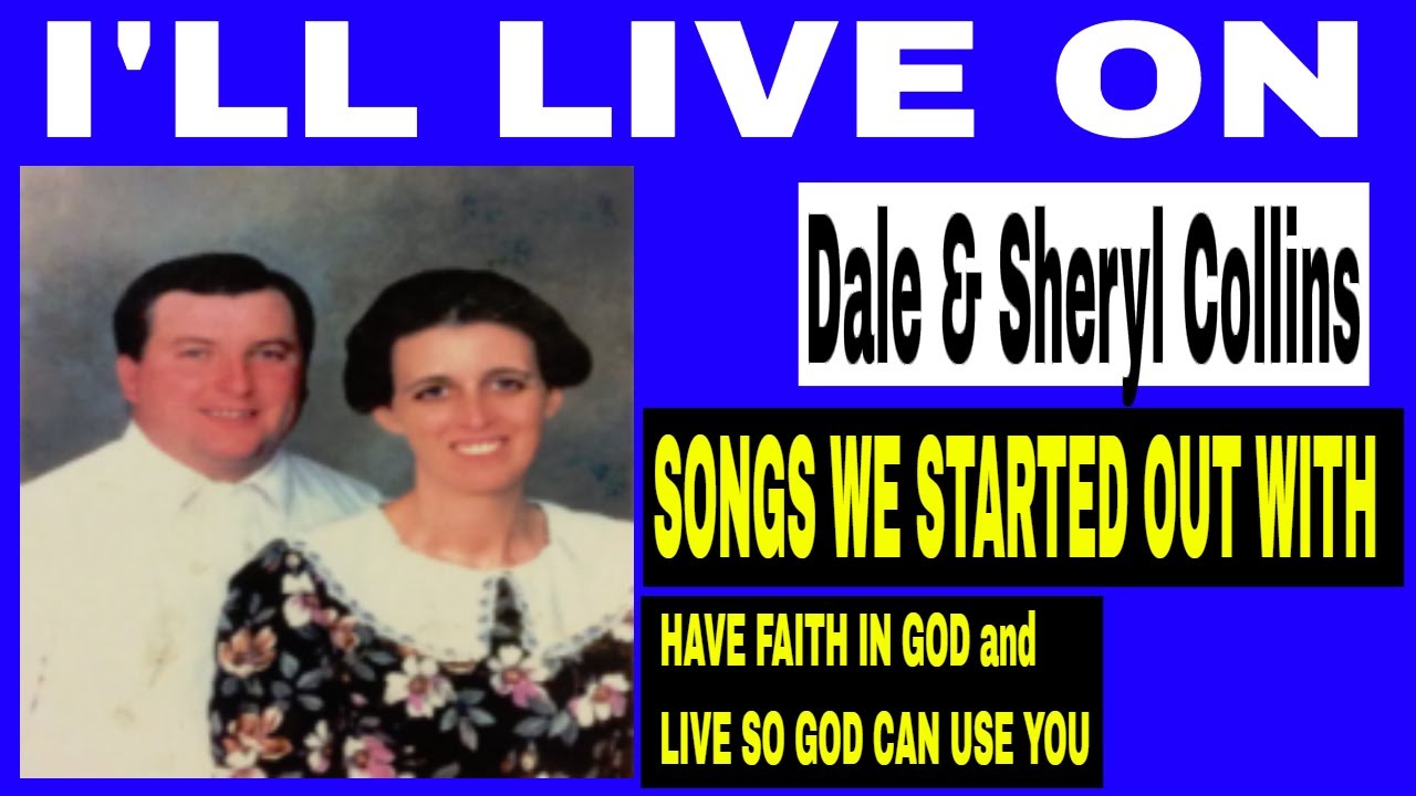 ILL LIVE ON by Dale & Sheryl Collins on "SONGS WE STARTED OUT WITH ...