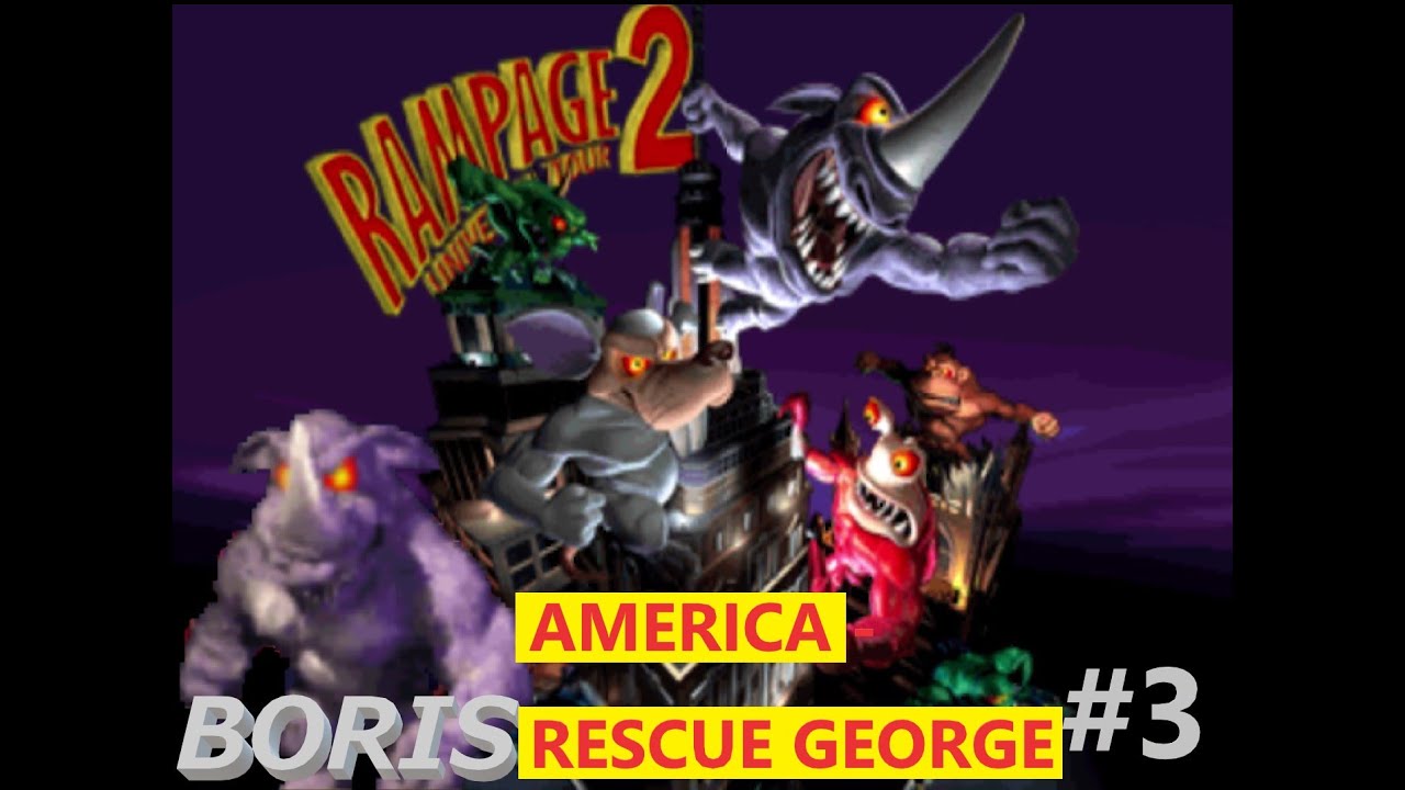 [PS1]RAMPAGE 2 : UNIVERSAL TOUR | America : rescue George - Boris (All ...