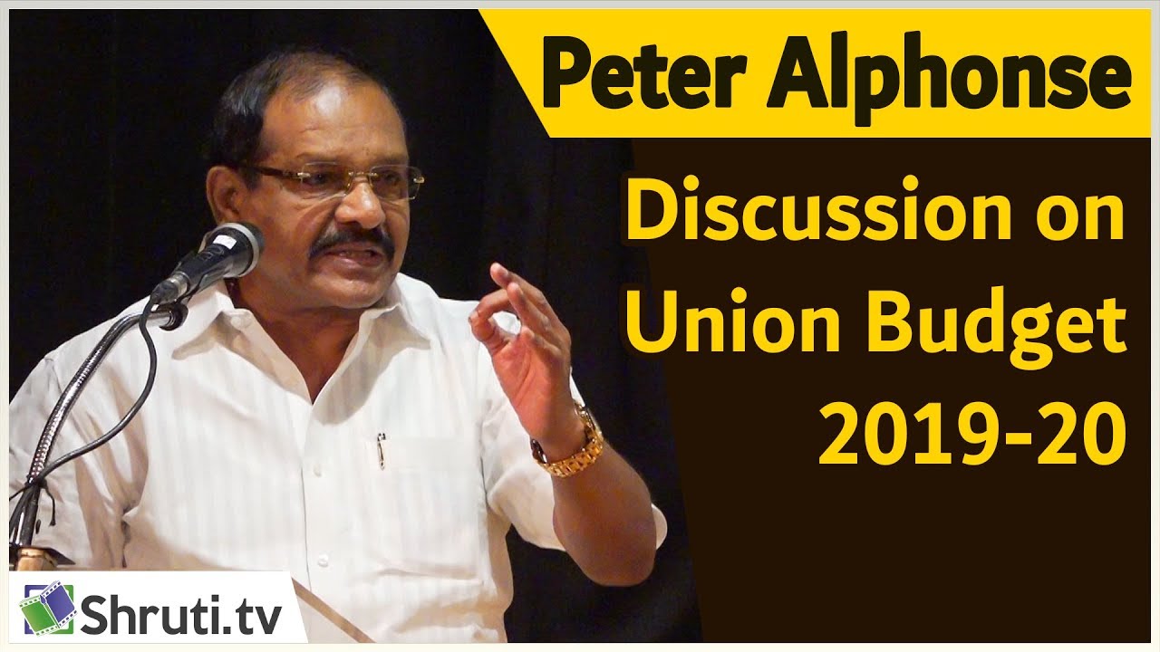 S. Peter Alphonse speech | Discussion on Union Budget 2019-20 - YouTube