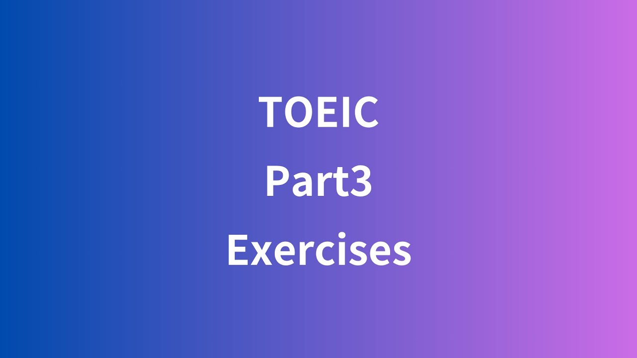 TOEIC Part3 Exercises 1 - YouTube