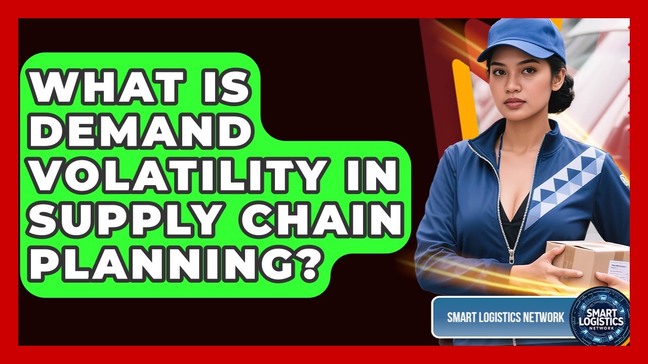 What Is Demand Volatility In Supply Chain Planning? - Smart Logistics ...