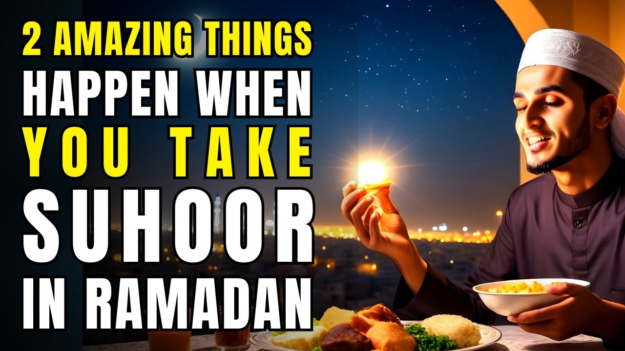 2 AMAZING THINGS HAPPEN WHEN YOU EAT SUHOOR IN RAMADAN - YouTube