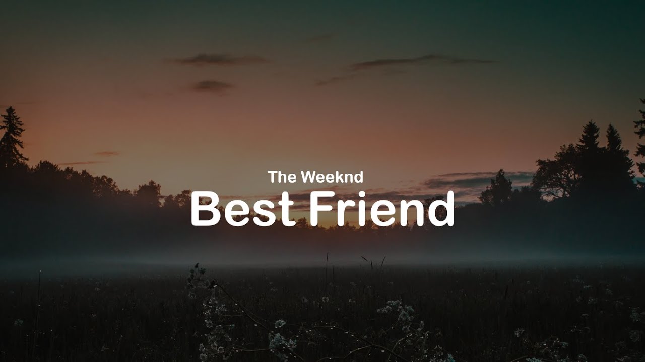 The Weeknd - Best Friend (lyrics) - YouTube